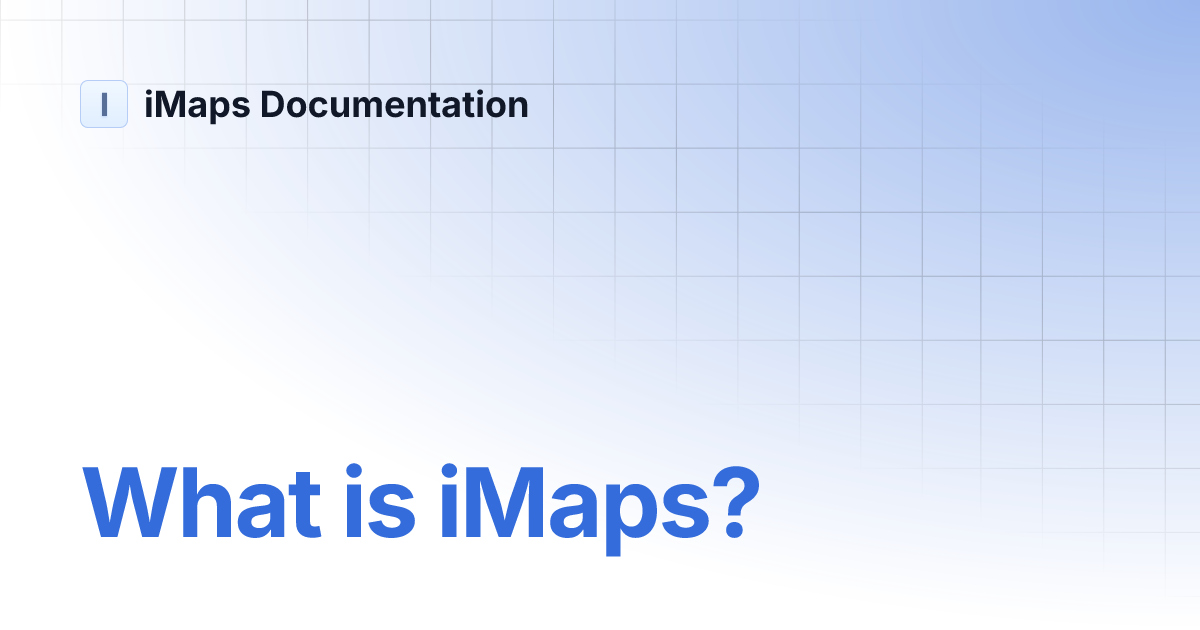 What is iMaps? | iMaps Documentation